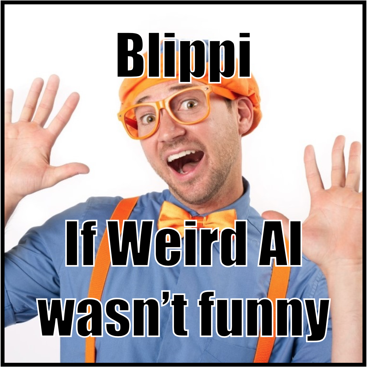 Blippi: If Weird Al wasn’t funny – Secret Hippie